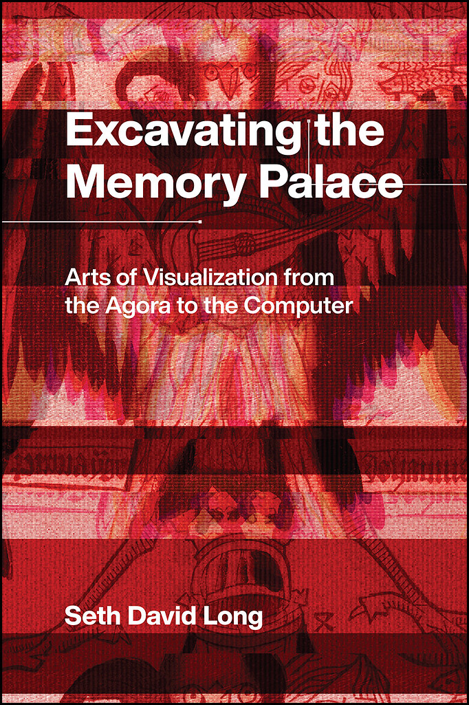 Excavating the Memory Palace: Arts of Visualization from the Agora to ...